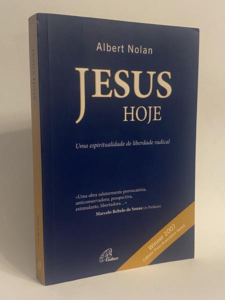 Jesus Hoje - Uma espiritualidade de liberdade radical / Albert Nolan ...